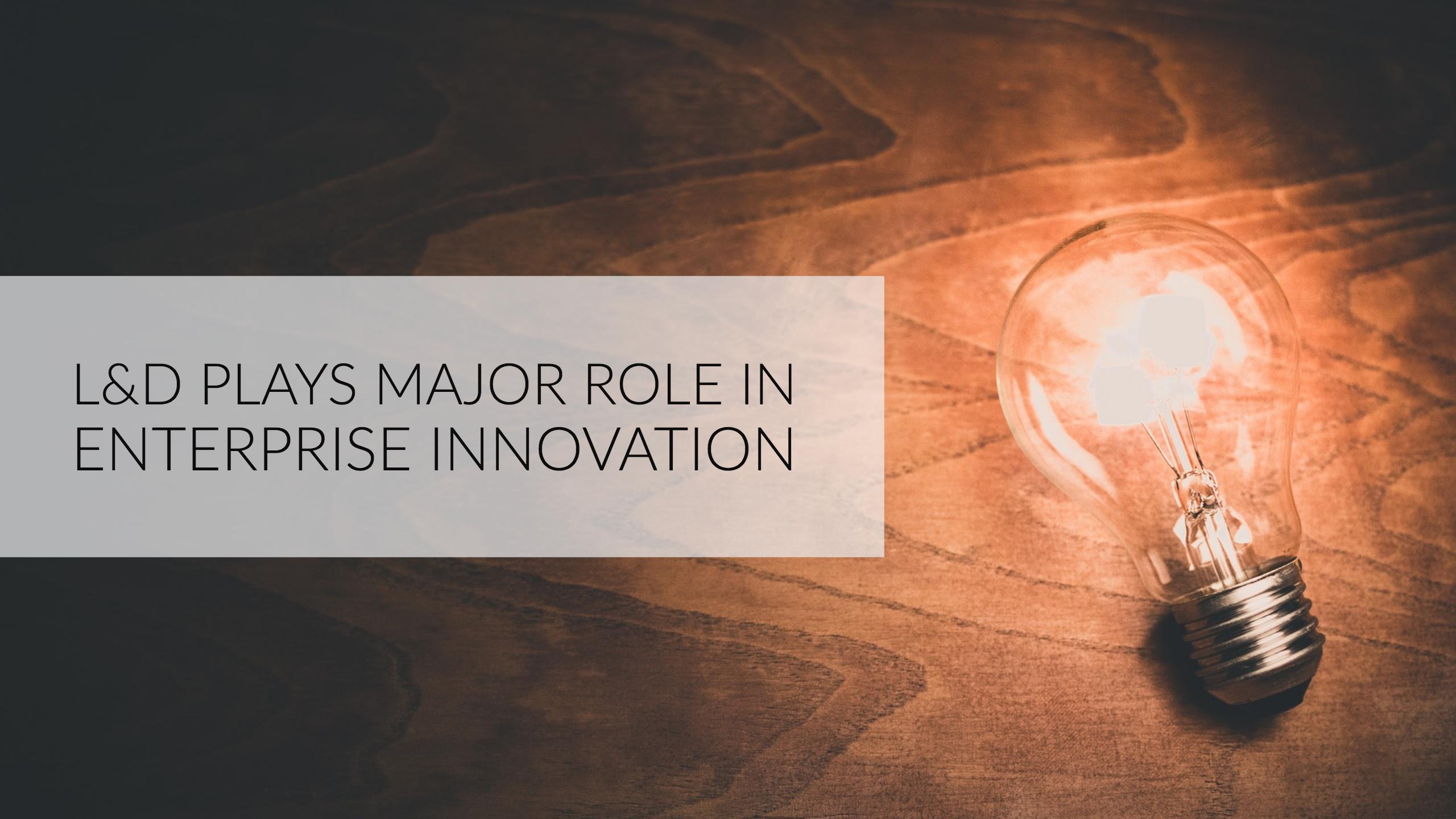 Why L&D Should Innovate and Foster Enterprise Innovation | Litmos Blog Why L&D Should Innovate and Foster Enterprise Innovation | Litmos Blog